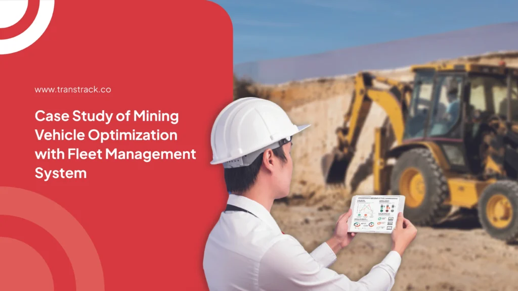 Case Study of Mining Vehicle Optimization with Fleet Management System ...